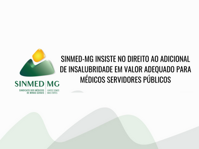 SINMED-MG INSISTE NO DIREITO AO ADICIONAL DE INSALUBRIDADE EM VALOR ...